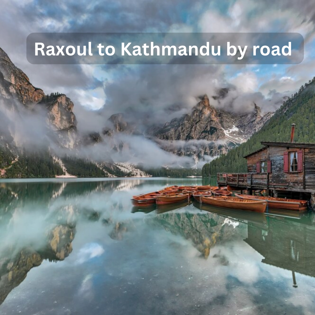 how are road from raxoul in kathmandu Discover the Scenic Route from ...