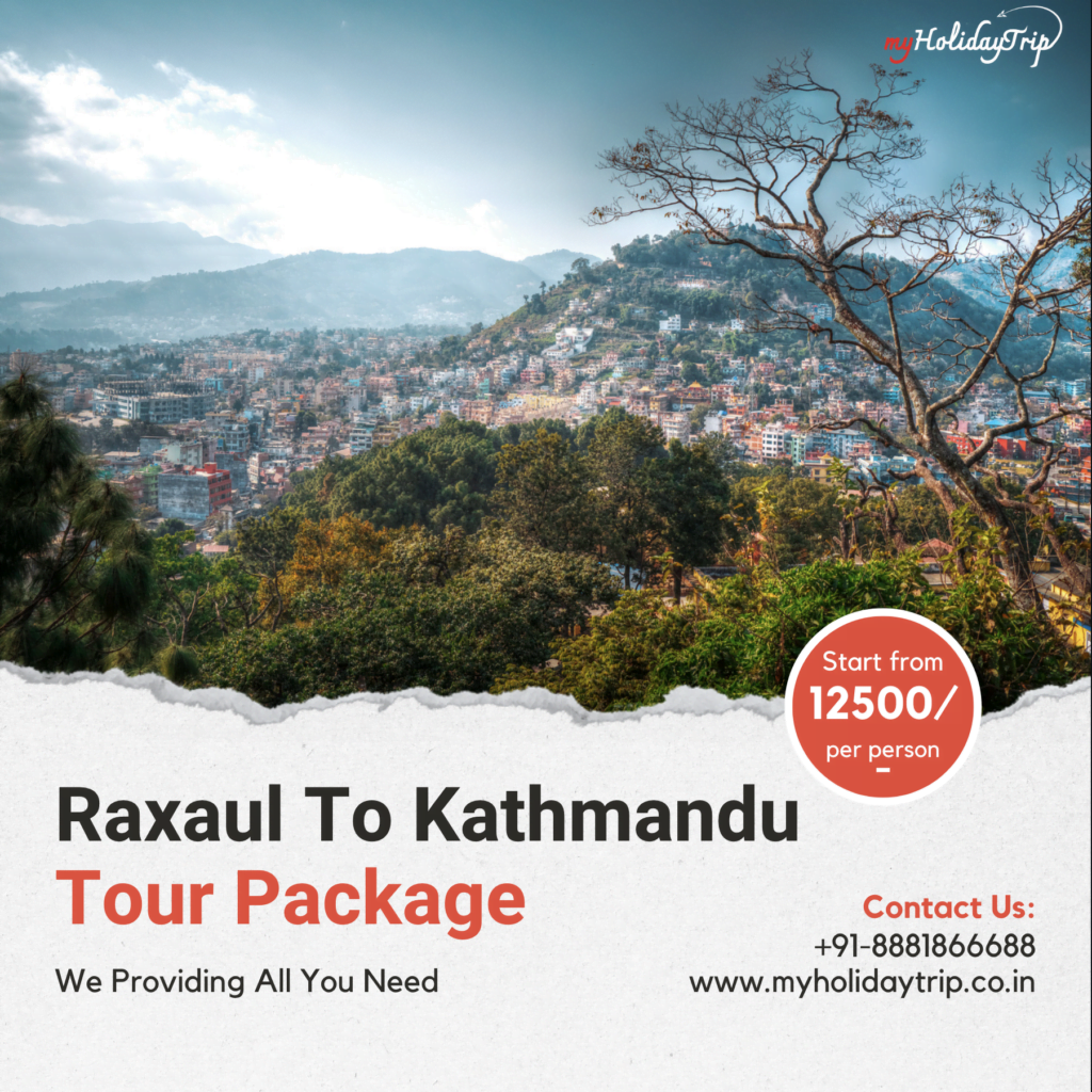 Raxaul to Kathmandu Tour Package - MyHolidayTrip